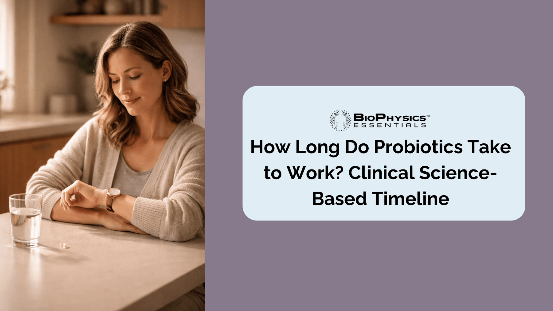 How Long Do Probiotics Take to Work? Clinical Science-Based Timeline ...