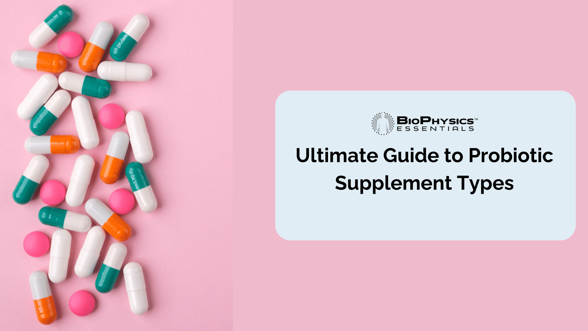 Ultimate Guide to Probiotic Supplement Types – BioPhysics Essentials